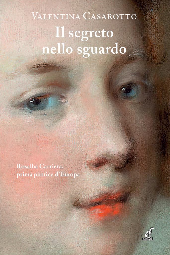 Rosalba Carriera, artista straordinaria – Valentina Casarotto